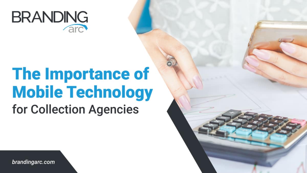 Importance of Mobile Technology for Collection Agencies - Branding Arc