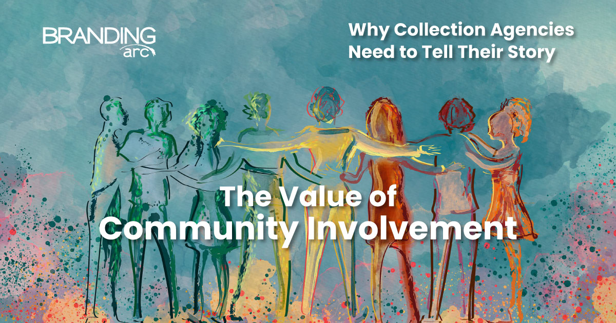 Collection Agencies Need to Tell Their Story: Community Involvement