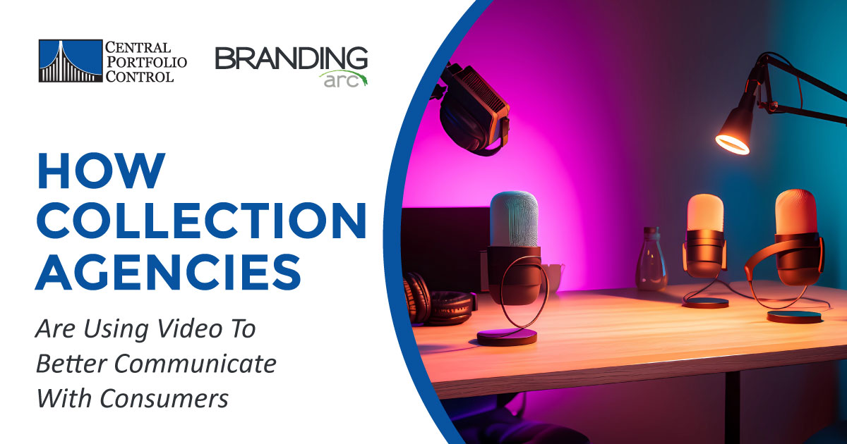 How Collection Agencies Are Using Video To Better Communicate With ...